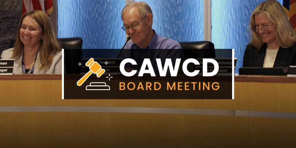 CAWCD Board reconvenes for August meeting, receives update on 30% ...